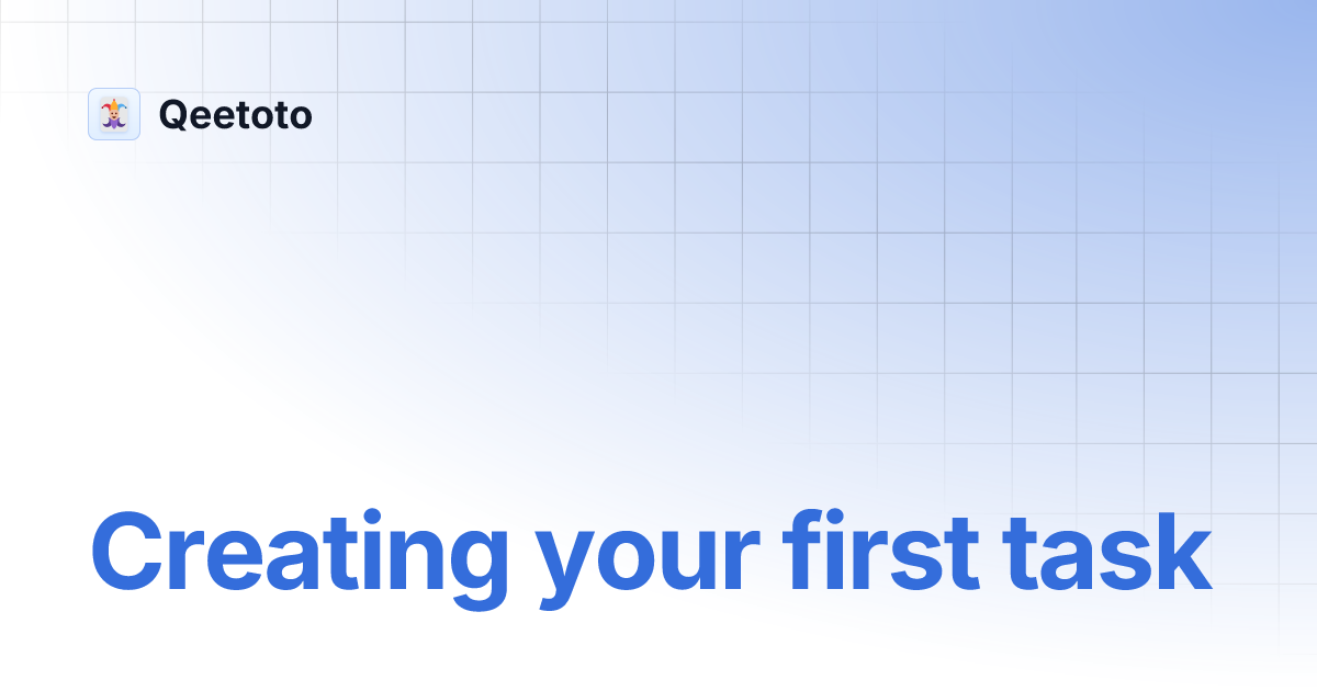 Creating your first task | Qeetoto